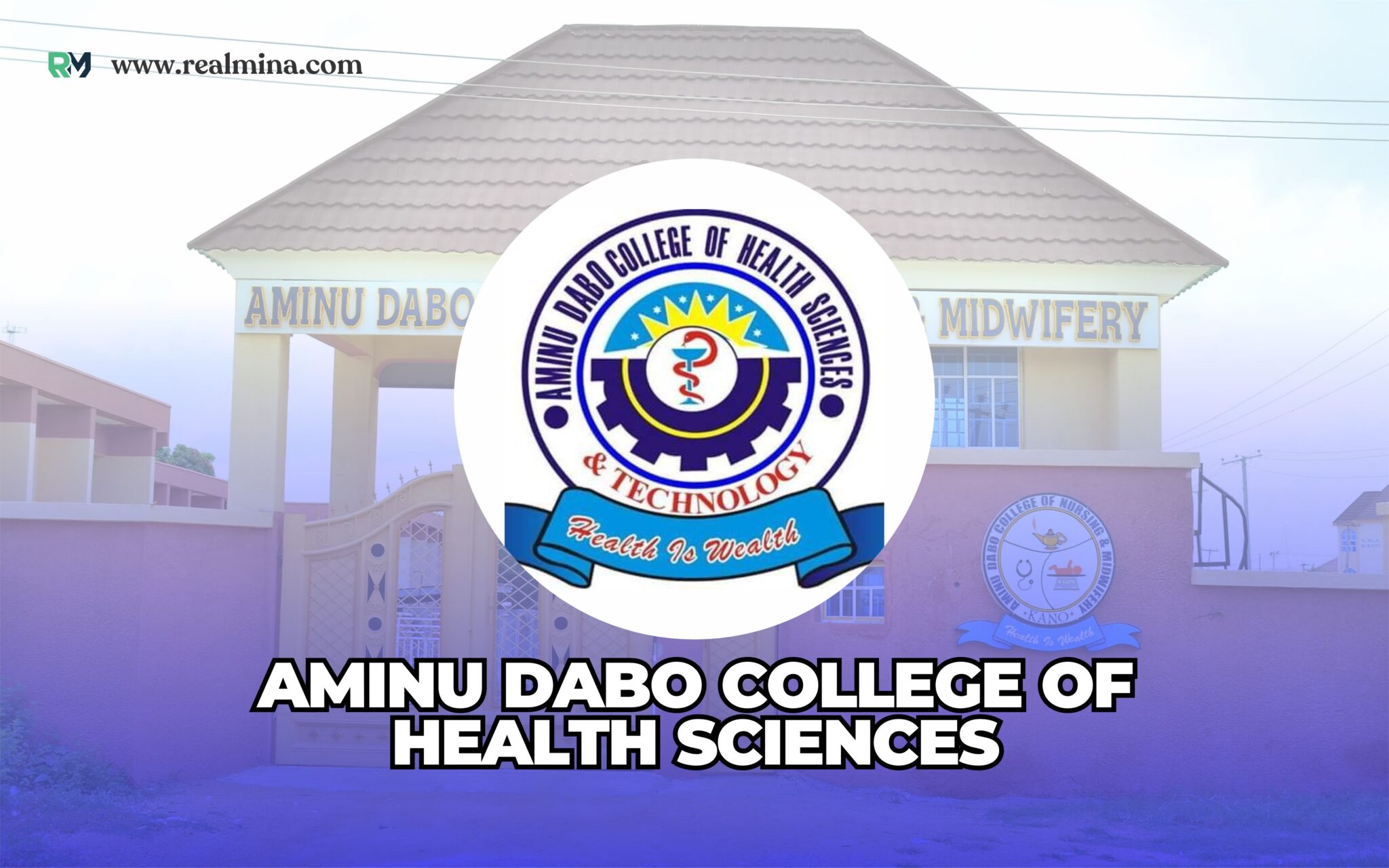 Aminu Dabo College of Health Sciences and Technology (AD-COHST ...